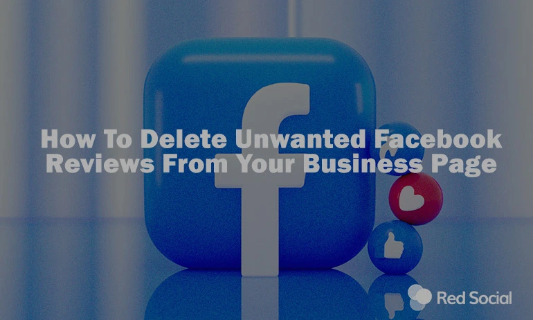 How To Delete Unwanted Facebook Reviews From Your Business Page