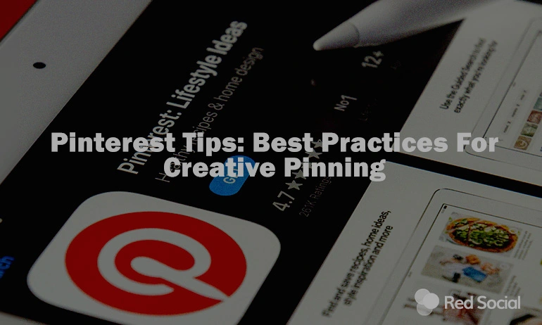 Pinterest Tips: Best Practices For Creative Pinning