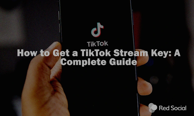 How to Get a TikTok Stream Key in 2025: A Complete Guide