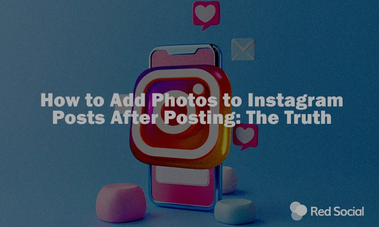 How to Add Photos to Instagram Posts After Posting: The Truth