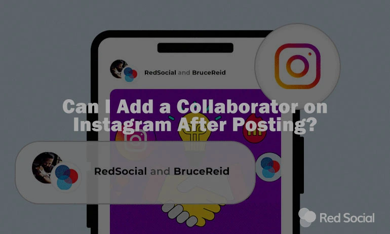 Can I Add a Collaborator on Instagram After Posting?